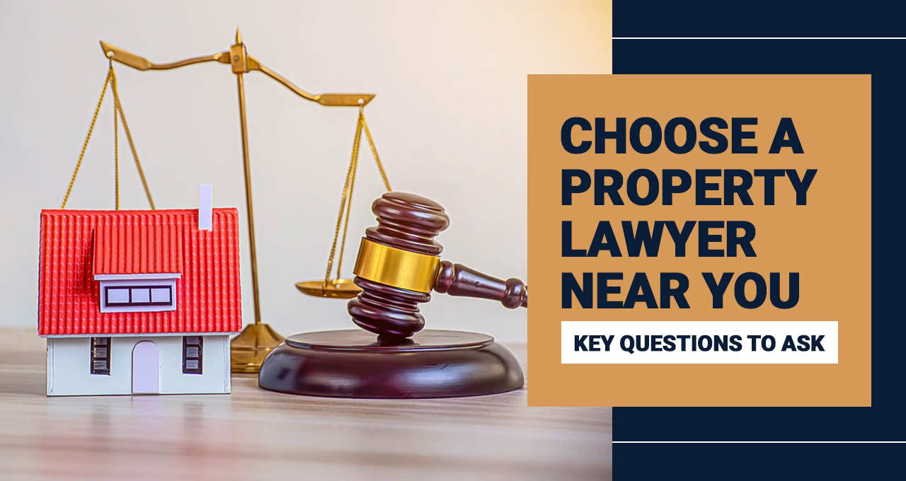 Need a Property Lawyer Near You? Ask These First